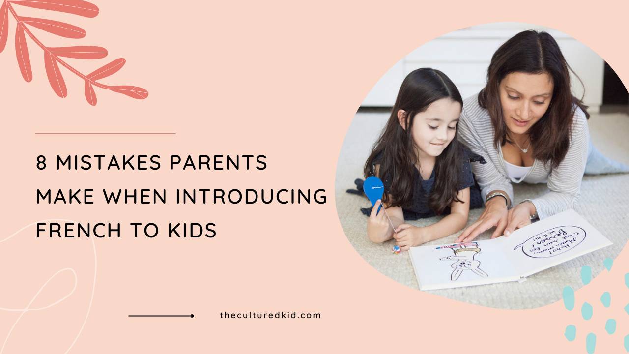 8 Mistakes Parents Make When Introducing French to Kids