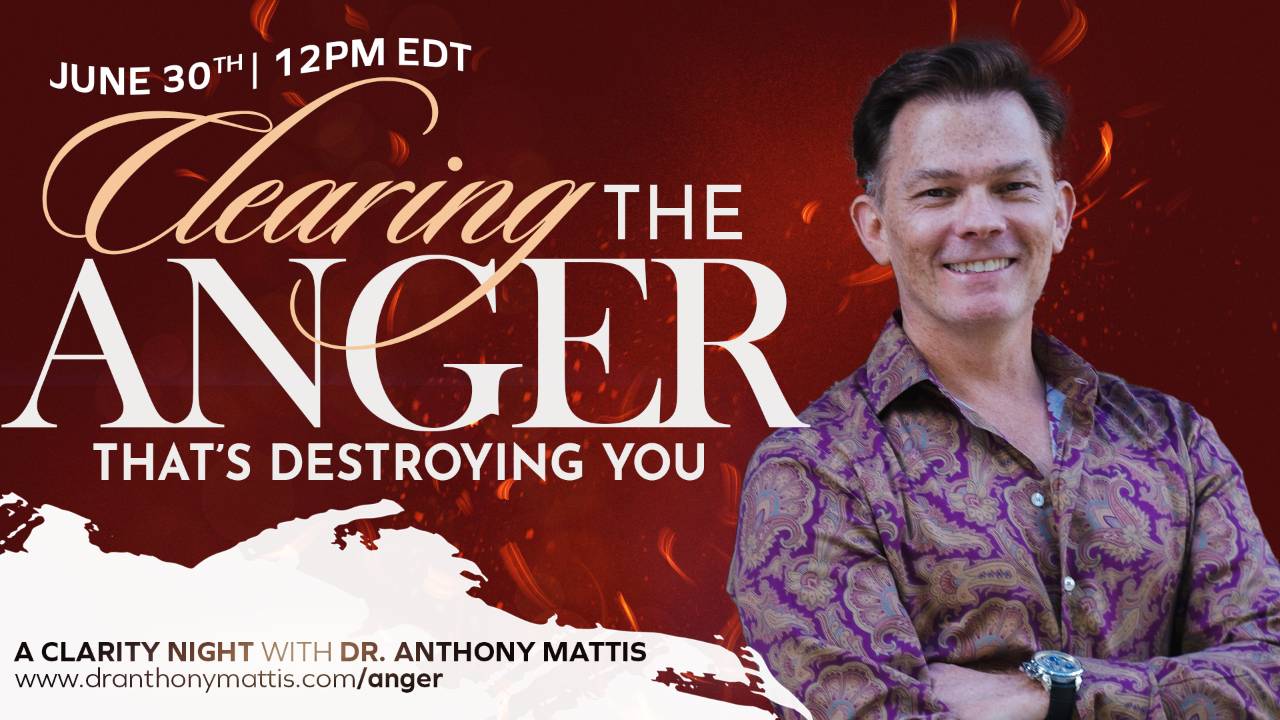 Clearing the Anger That's Destroying You