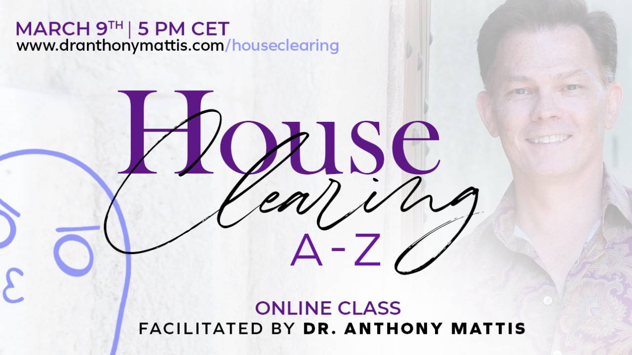 Talk to the Entities House Clearing A-Z Online with Dr. Anthony Mattis