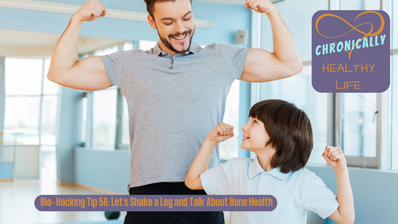 CHL - Bio-Hacking Tip 58: Let's Shake a Leg and Talk Bone Health