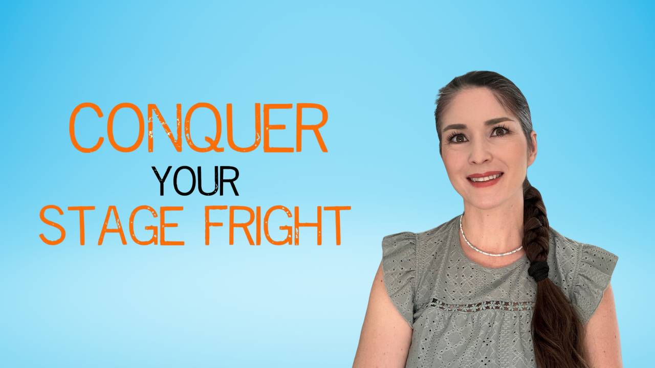 Conquer Your Stage Fright
