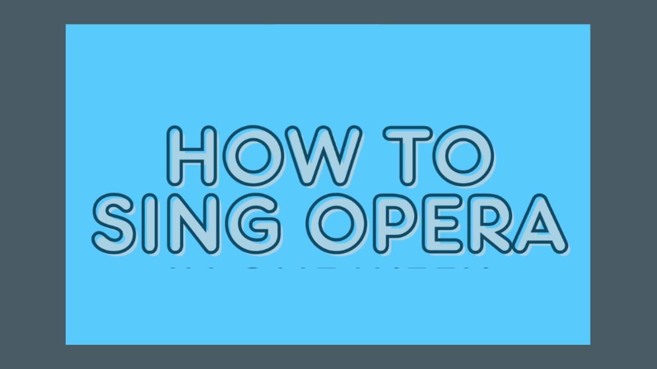 How to Sing Opera