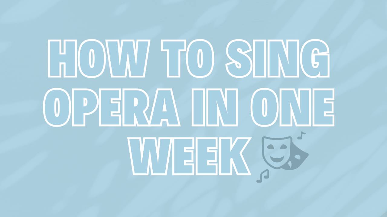 How to Sing Opera in One Week