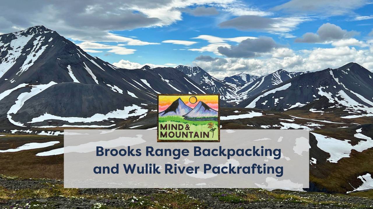 Brooks Range Backpacking and Wulik River Packrafting