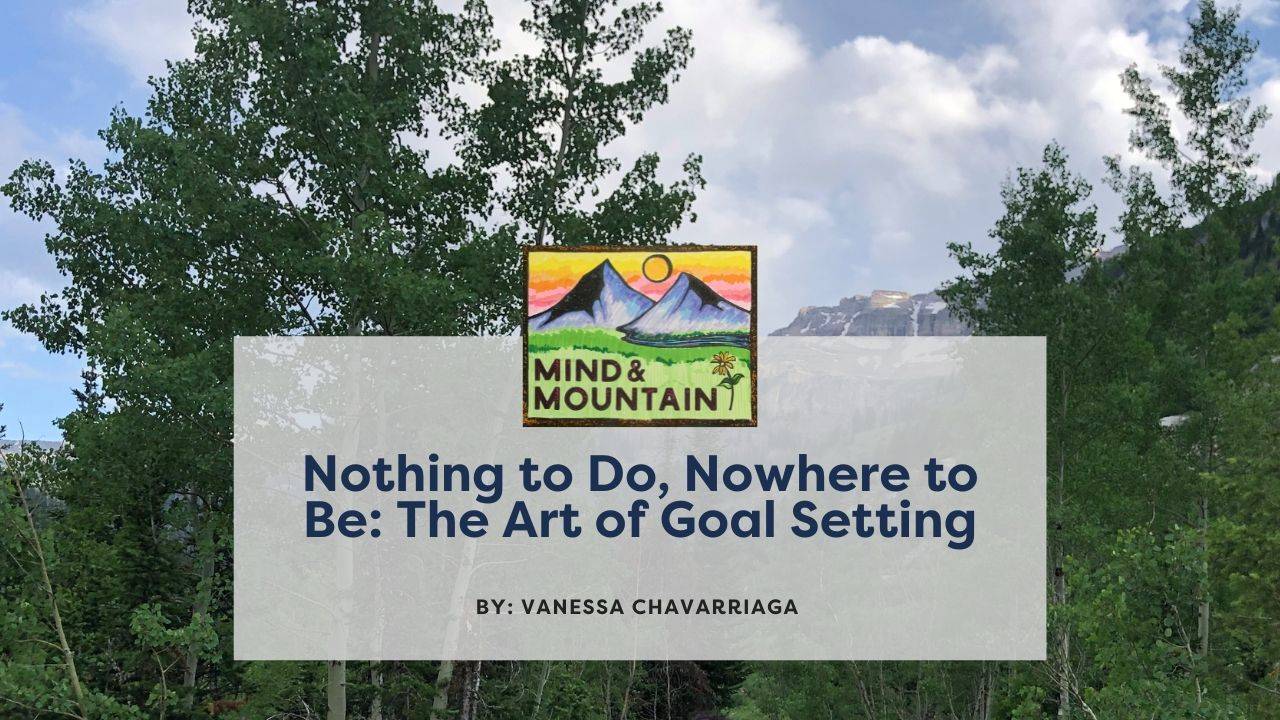 Nothing to Do, Nowhere to Be: The Art of Goal Setting