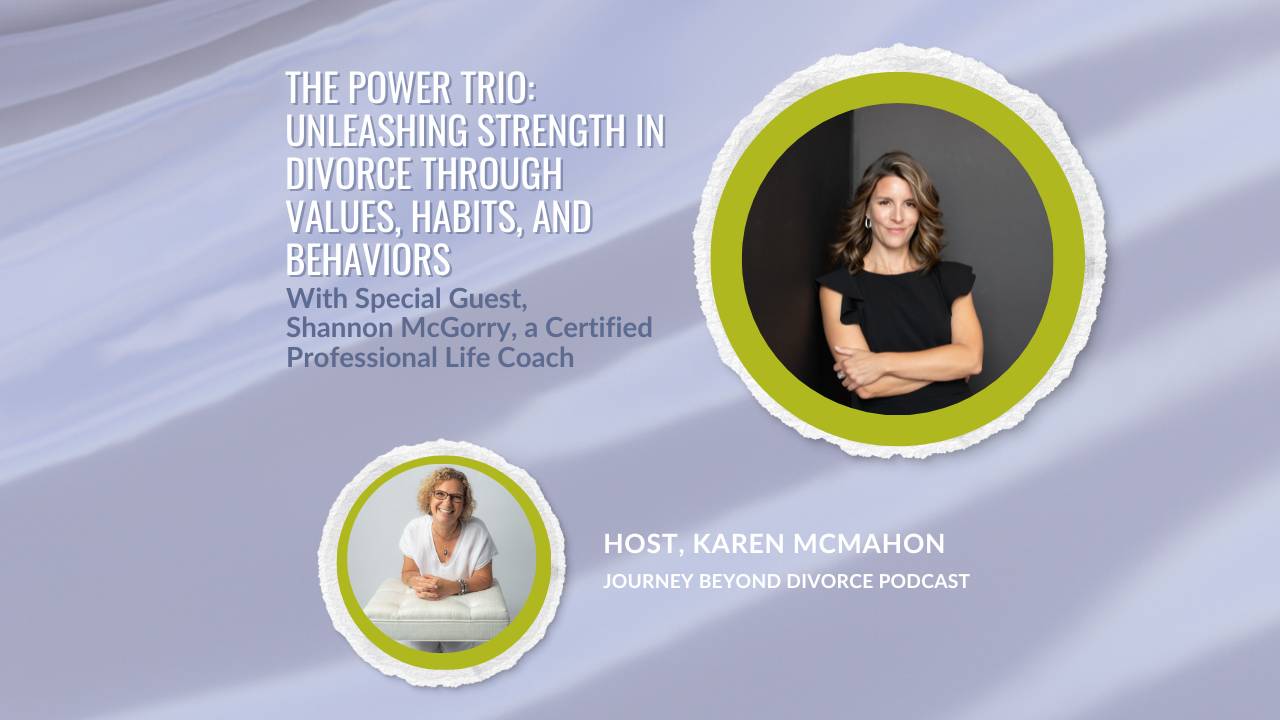 The Power Trio: Strength in Divorce Through Values, Habits, & Behavior