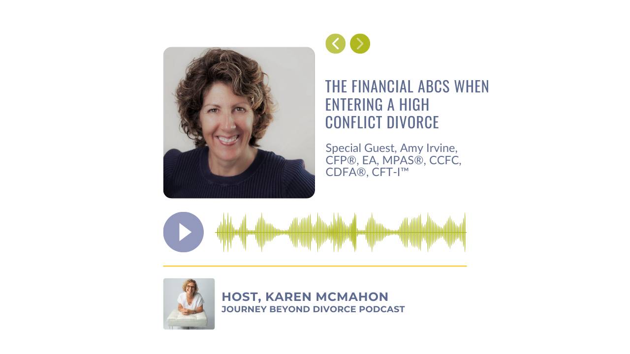 The Financial ABCs When Entering a High Conflict Divorce w/Amy Irvine