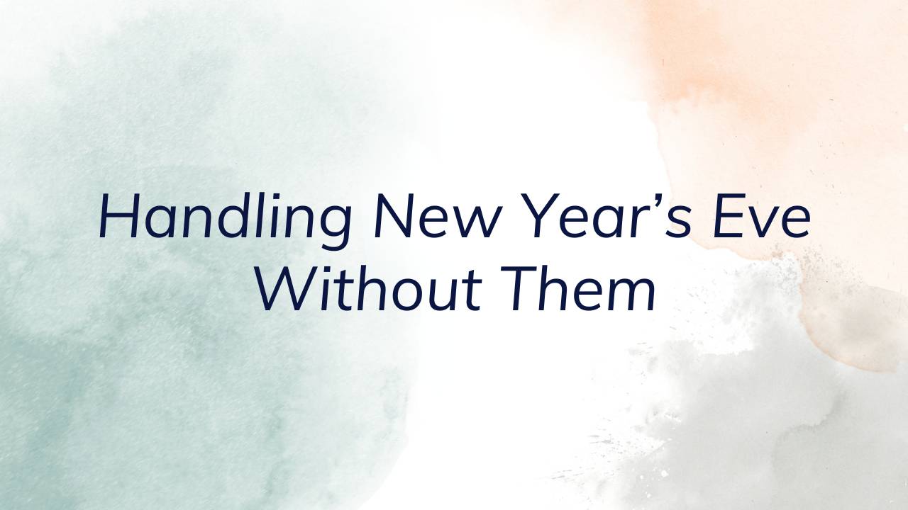 Handling New Year’s Eve Without Them