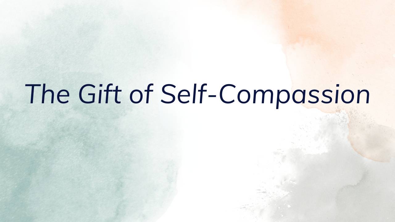 The Gift of Self-Compassion