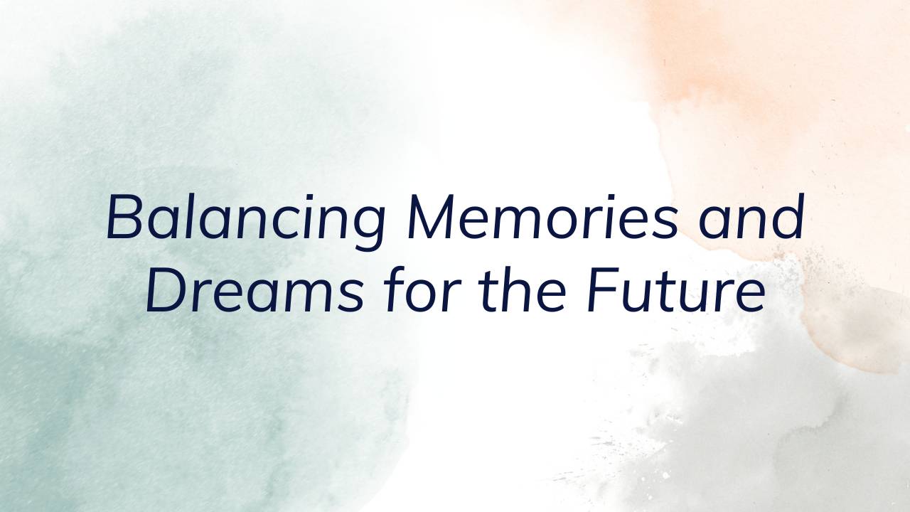 Balancing Memories and Dreams for the Future