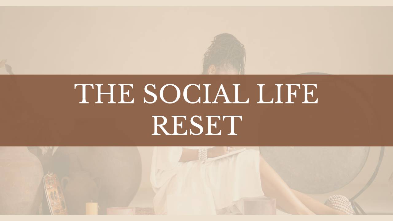 The Social Life Reset
