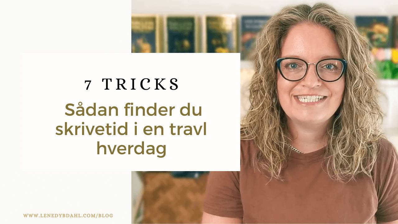 7 tips til forfattere: Sådan finder du skrivetid i en travl hverdag