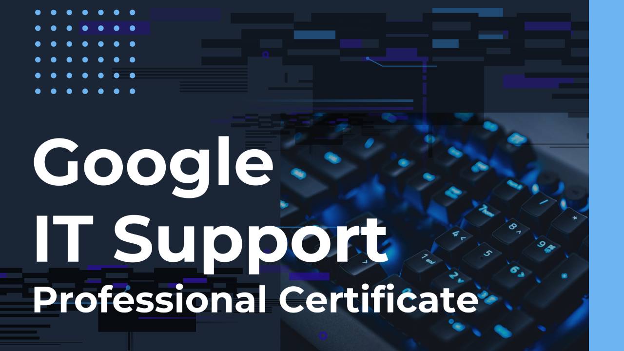 🖥️ Dive Deep: Google's IT Support Course! | Google Cert. Course 🎓
