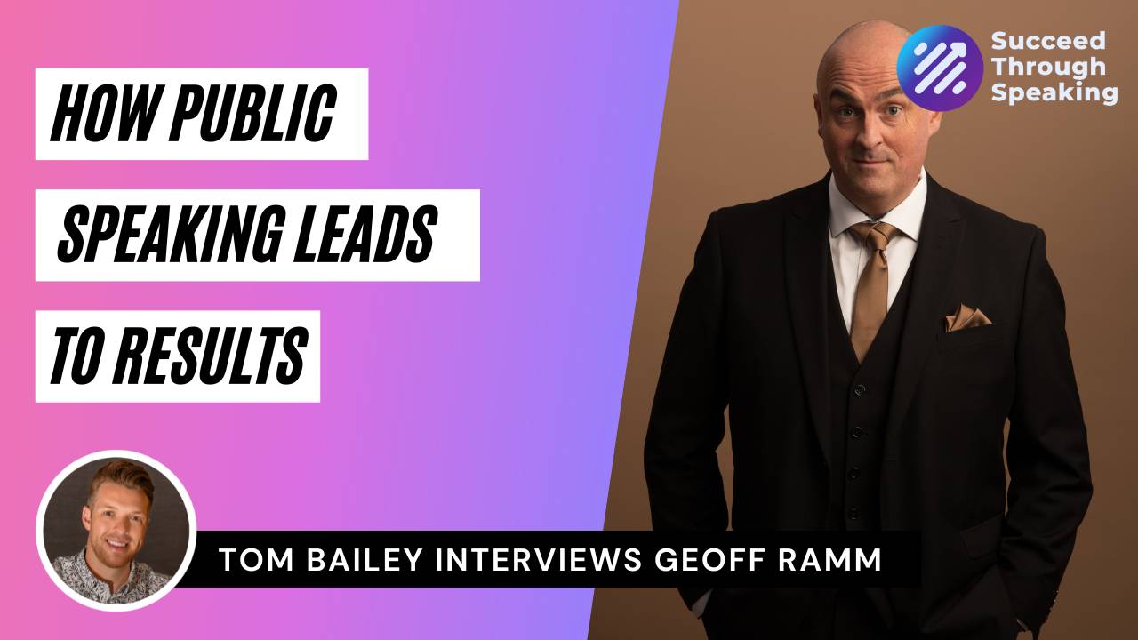 How Public Speaking Leads to Results - Geoff Ramm