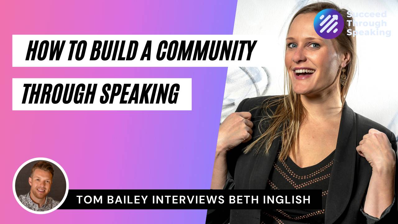 How To Build A Community Through Speaking - Beth Inglish
