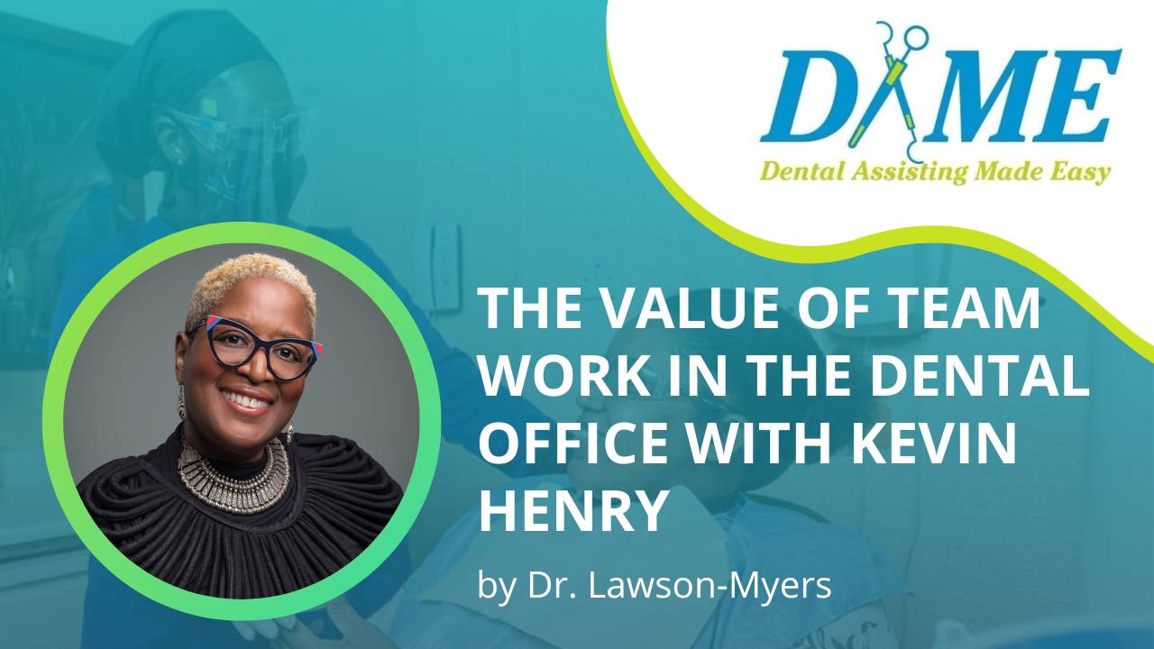 The Value of Team Work in the Dental Office with Kevin Henry