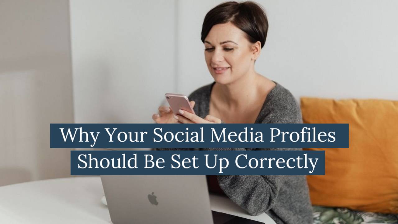Why Your Social Media Profiles Should Be Set Up Correctly