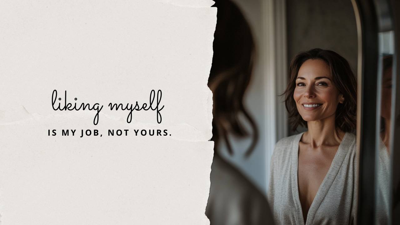 Liking Myself Is My Job | Reclaiming Your Authentic Self