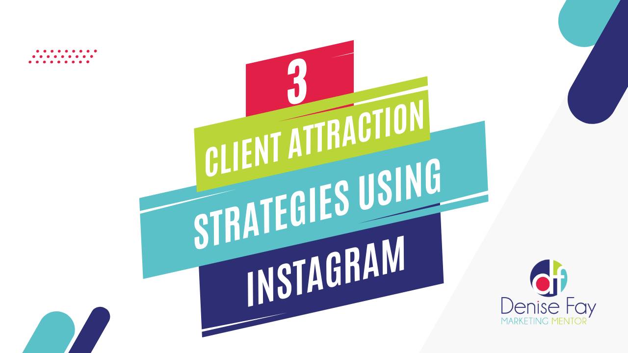 3 Client Attraction Strategies using Instagram