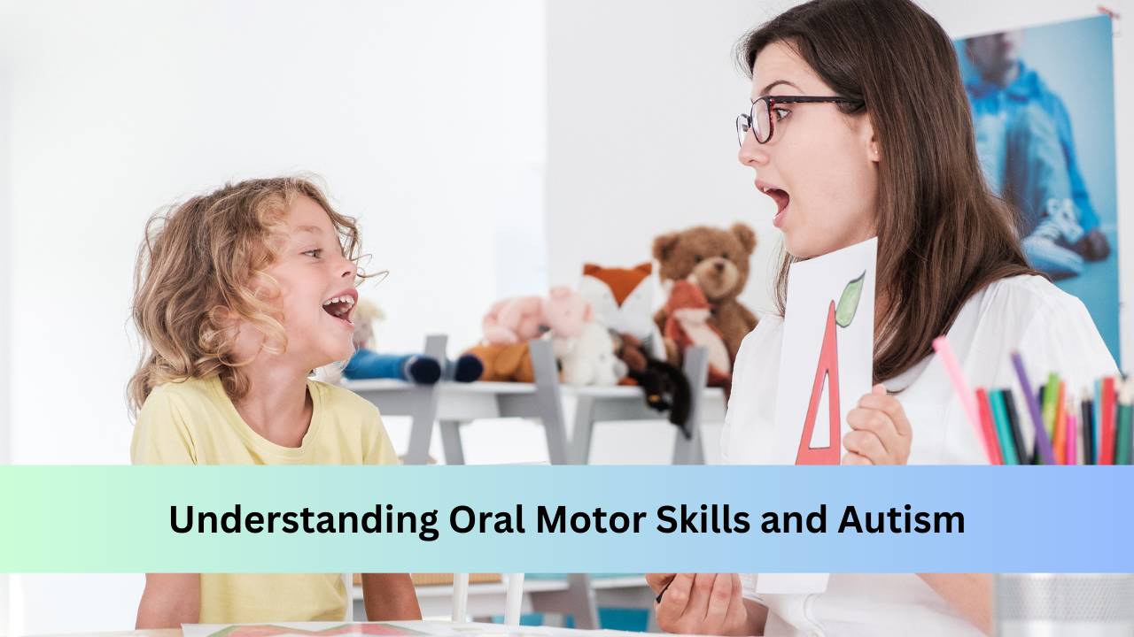 Understanding Oral Motor Skills and Autism