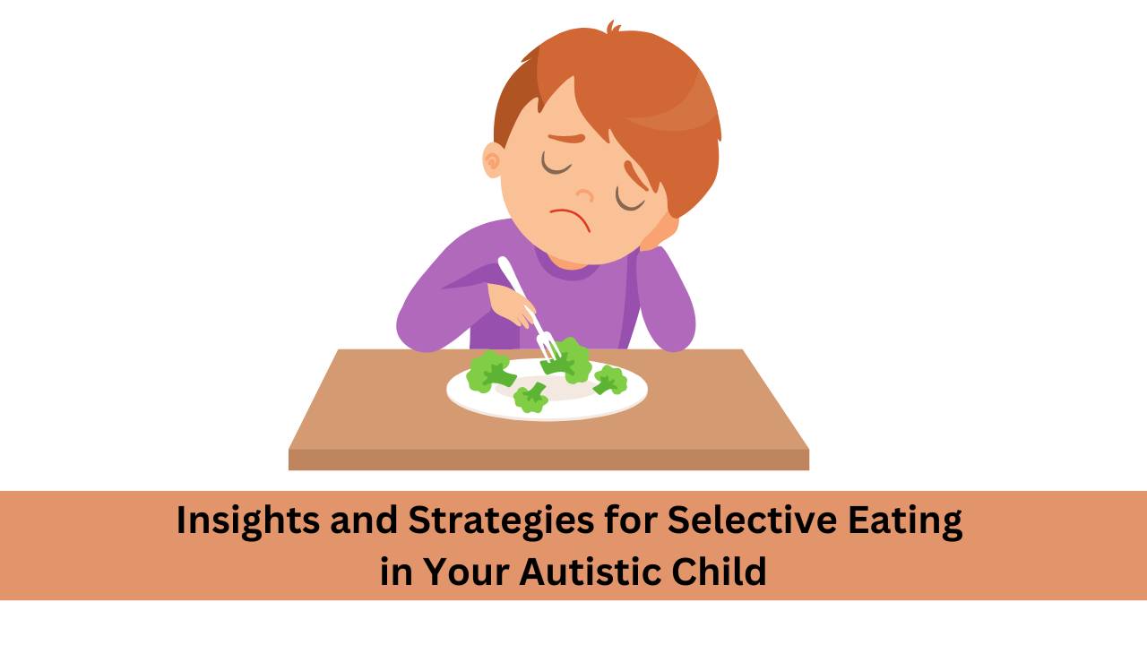 Insights and Strategies for Selective Eating in Your Autistic Child