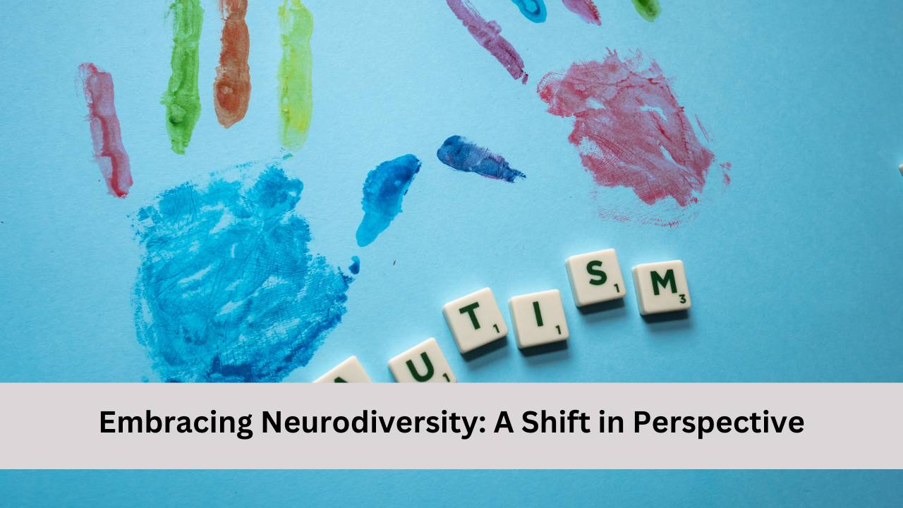 Embracing Neurodiversity: A Shift in Perspective