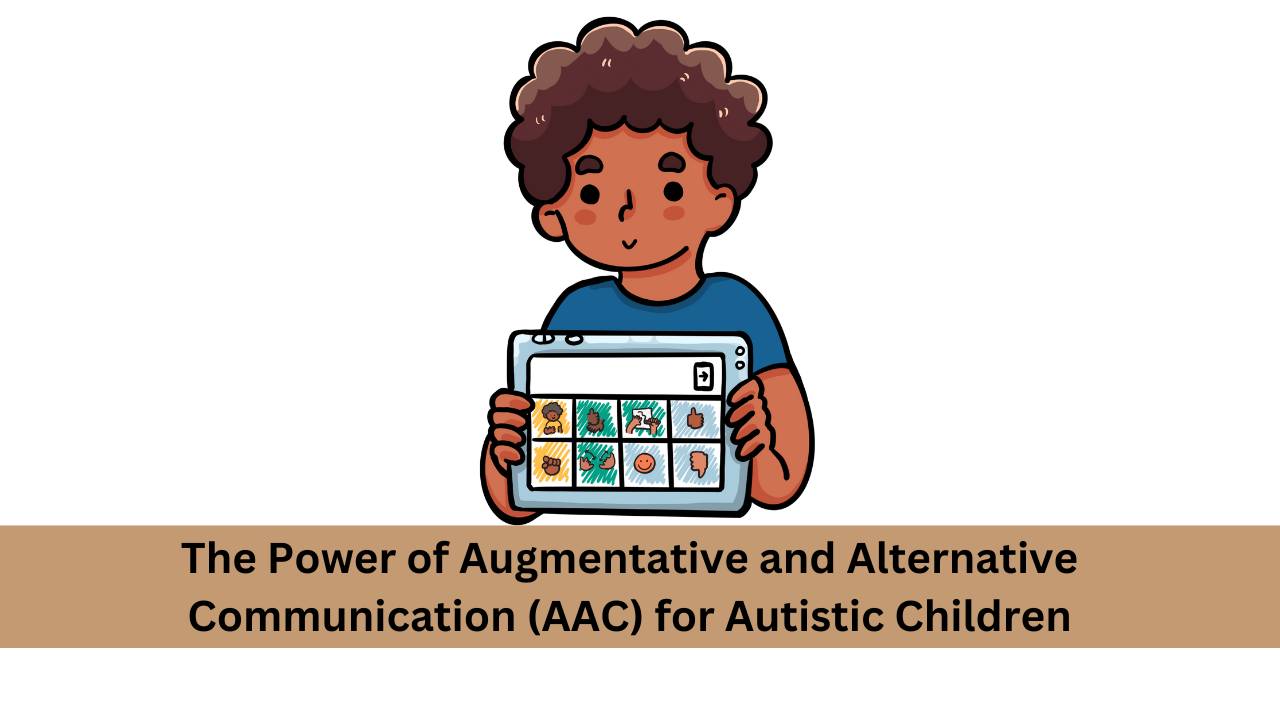 Augmentative and Alternative Communication (AAC) for Autistic Children