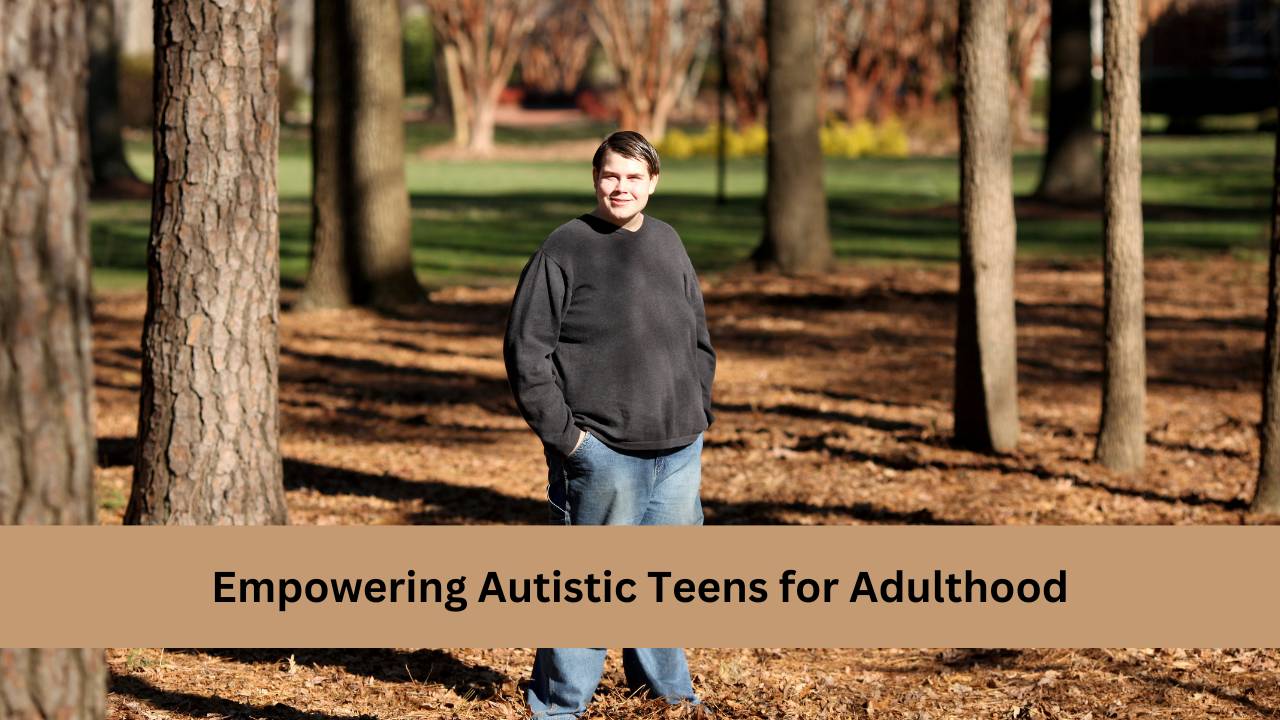 Empowering Autistic Teens for Adulthood