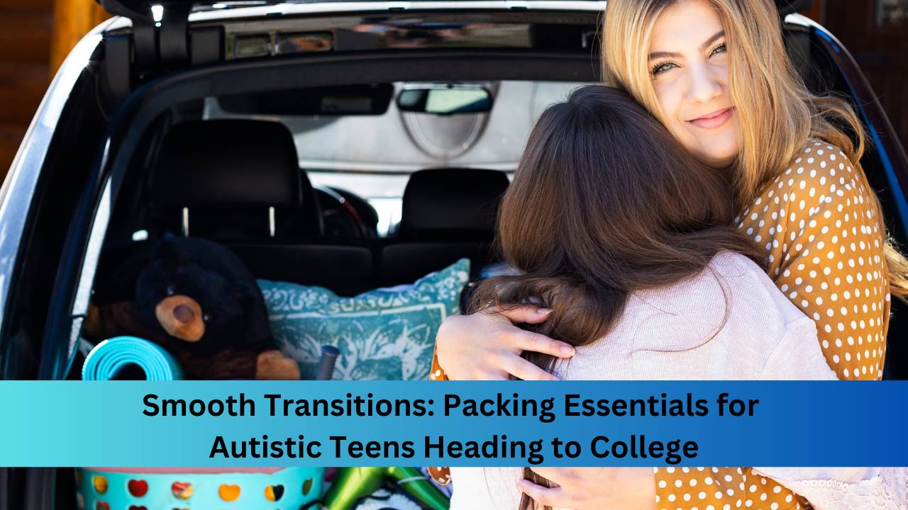 Packing Essentials for Autistic Teens Heading to College