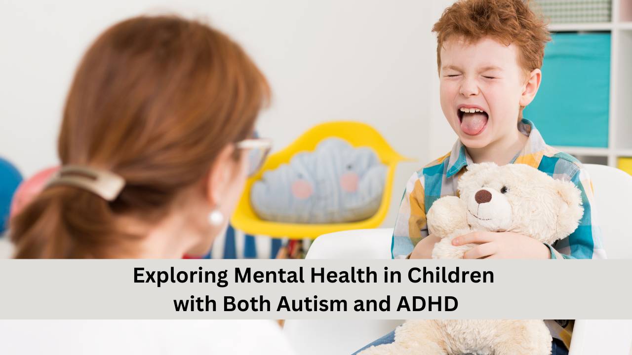 Exploring Mental Health in Children with Both Autism and ADHD
