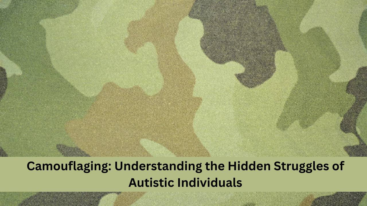 Camouflaging: Understanding Hidden Struggles of Autistic Individuals