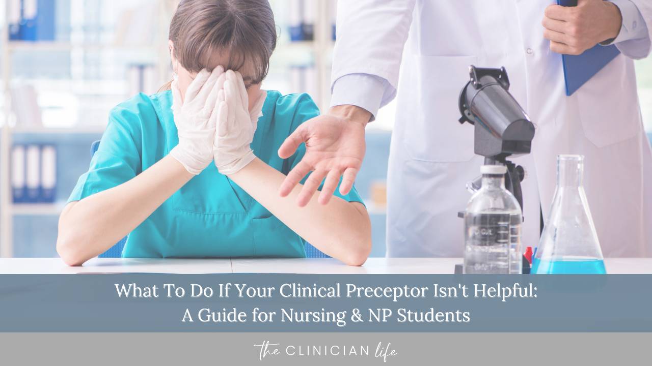 What To Do If Your Clinical Preceptor Isn't Helpful