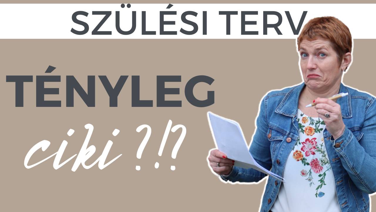 Szülési terv: hasznos vagy ciki?