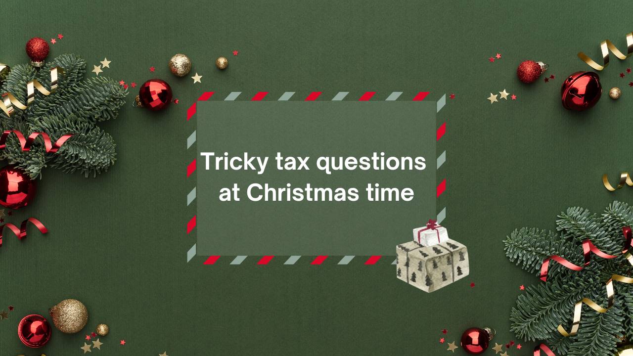 Tricky tax questions at Christmas time