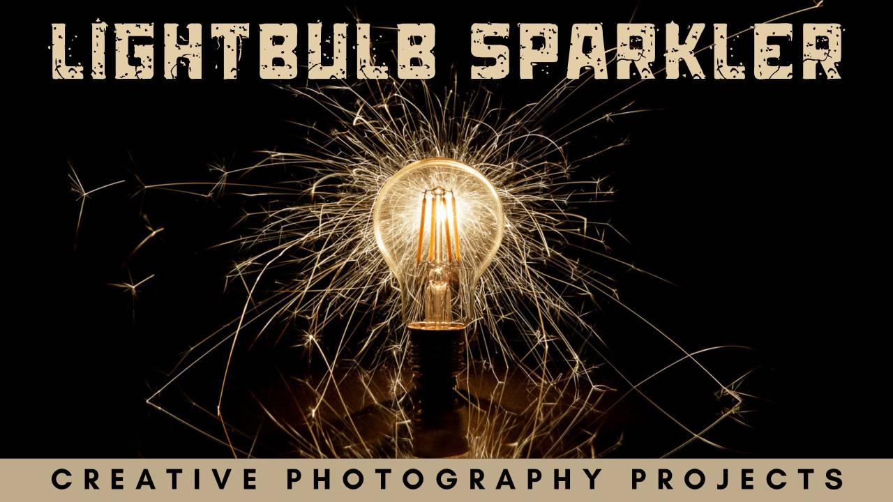 Lightbulb Sparkler: Creative photography and Photoshop project