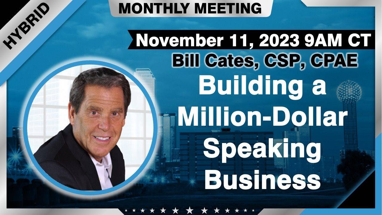 NSA-North Texas November 11 2023 Monthly Meeting Bill Cates, CSP, CPAE