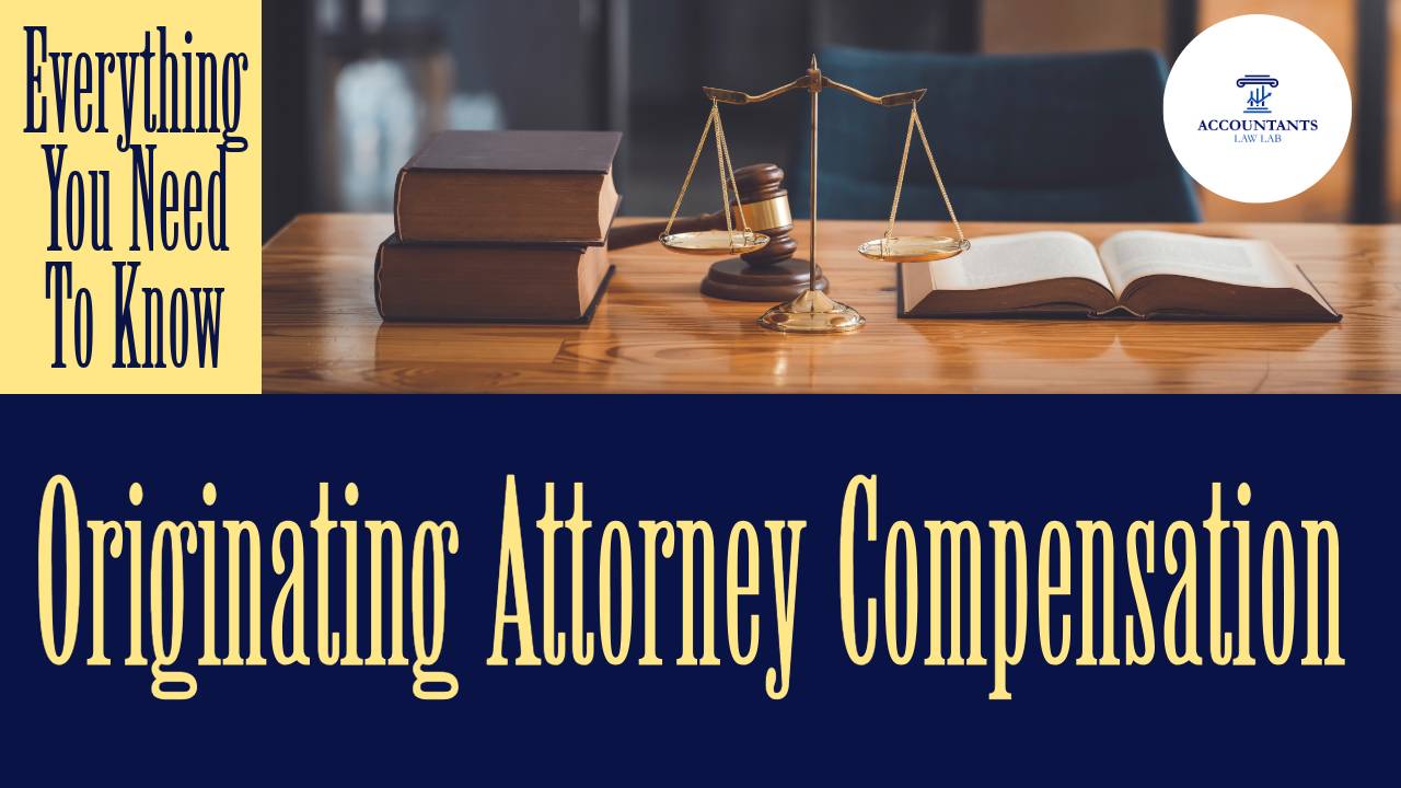 Understanding Originating Attorney Compensation