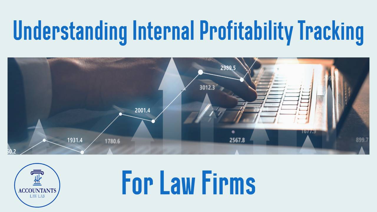 Understanding Internal Profitability Tracking in Law Firms