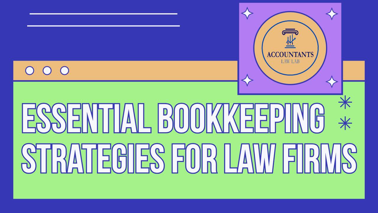 Essential Bookkeeping Strategies for Law Firms