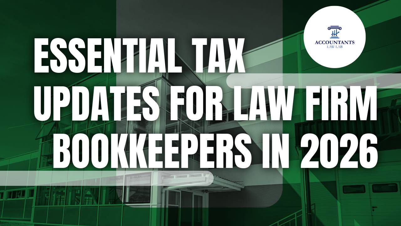 Essential Tax Updates for Law Firm Bookkeepers in 2026