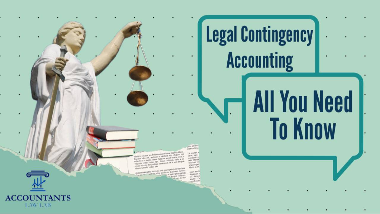Understanding Legal Contingency Accounting: All You Need to Know