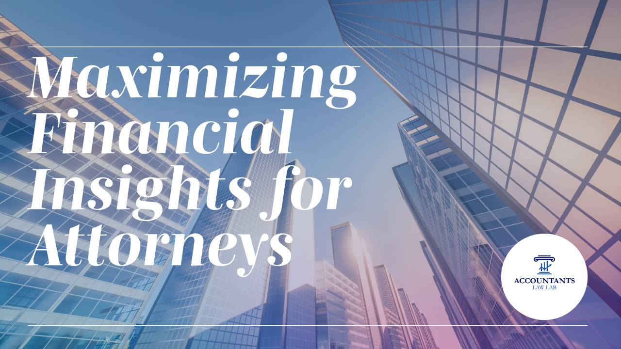 Maximizing Financial Insights for Attorneys: A Comprehensive Guide for ...