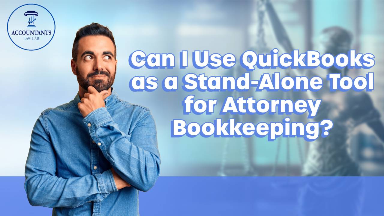 Can I Use QuickBooks as a Stand-Alone Tool for Attorney Bookkeeping?