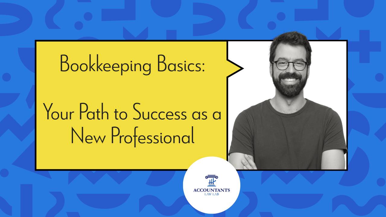 Bookkeeping Basics: Your Path to Success as a New Professional
