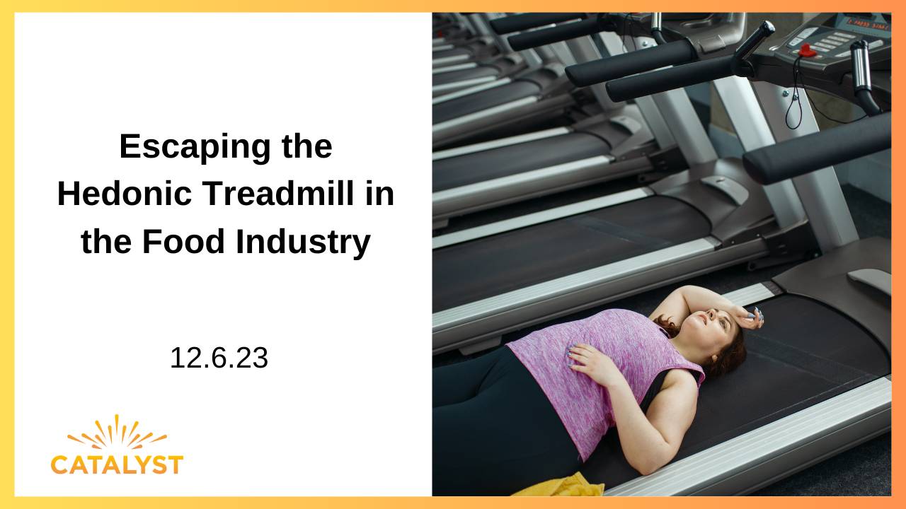 Escaping Hedonic Treadmill | Food Industry Mindset Shift