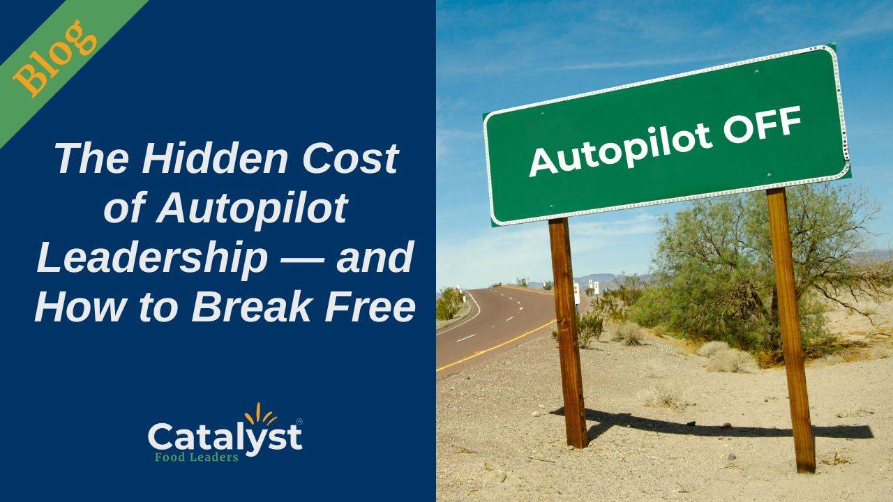 The Hidden Cost of Autopilot Leadership — and How to Break Free