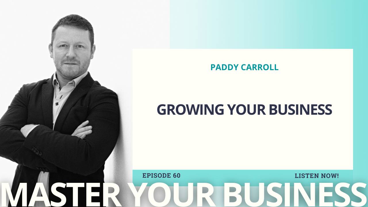 Growing Your Business with Paddy Carroll