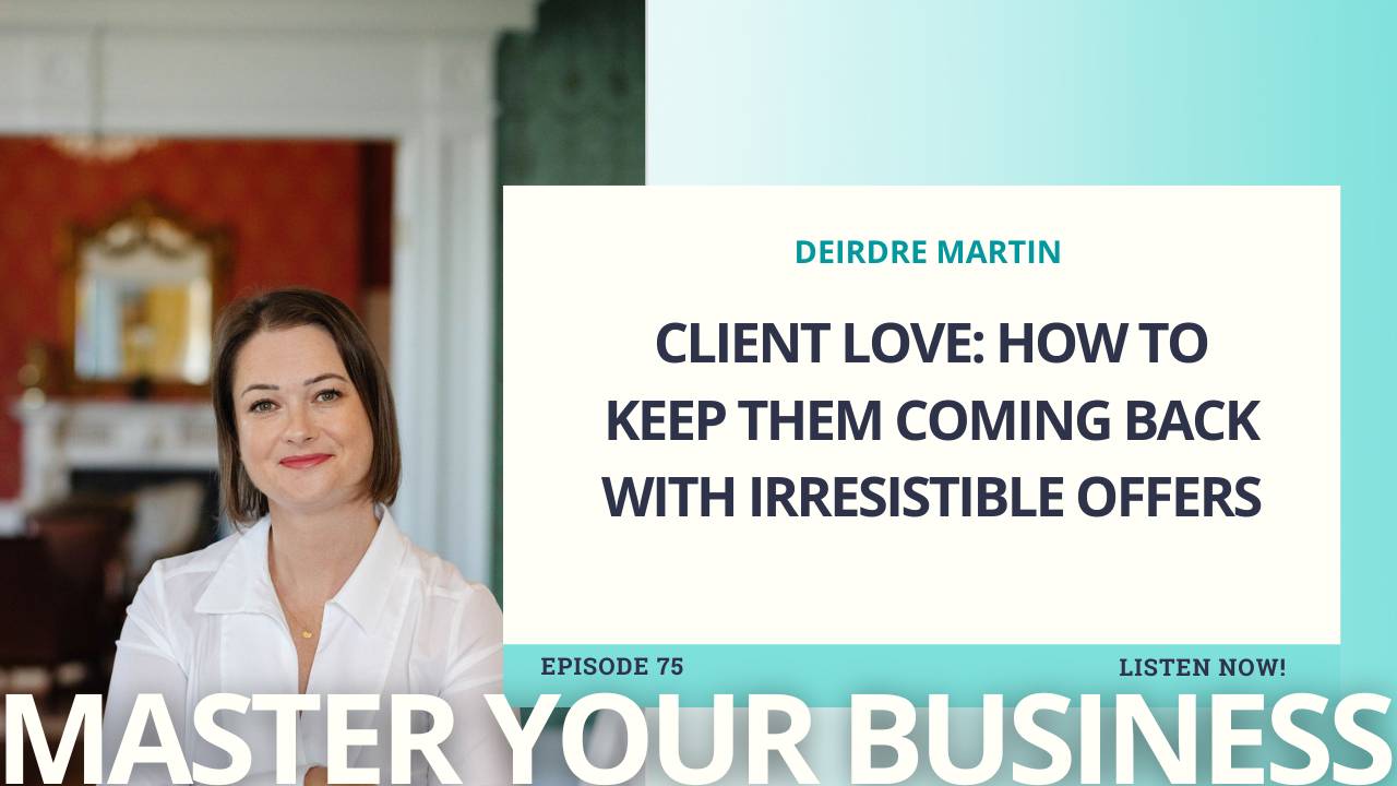 Client Love: How to Keep Them Coming Back with Irresistible Offers
