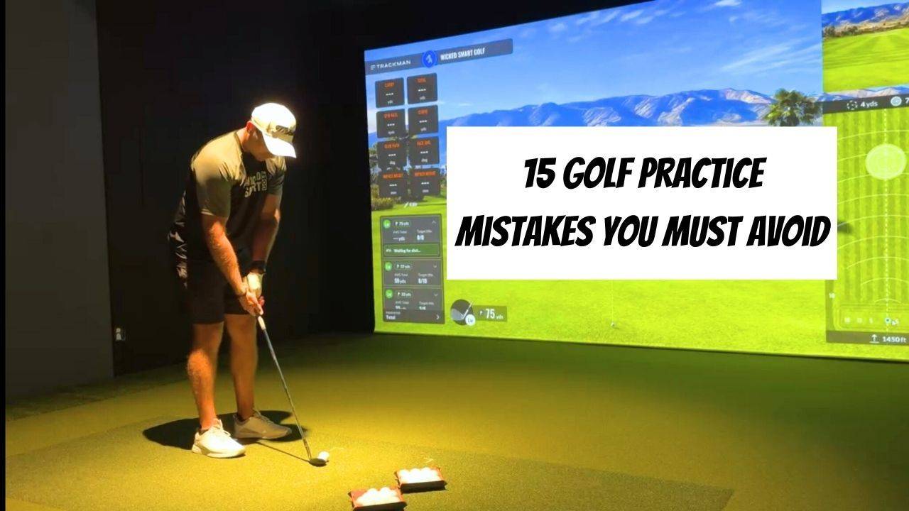 15 Golf Practice Mistakes (And How to Fix Them Fast)
