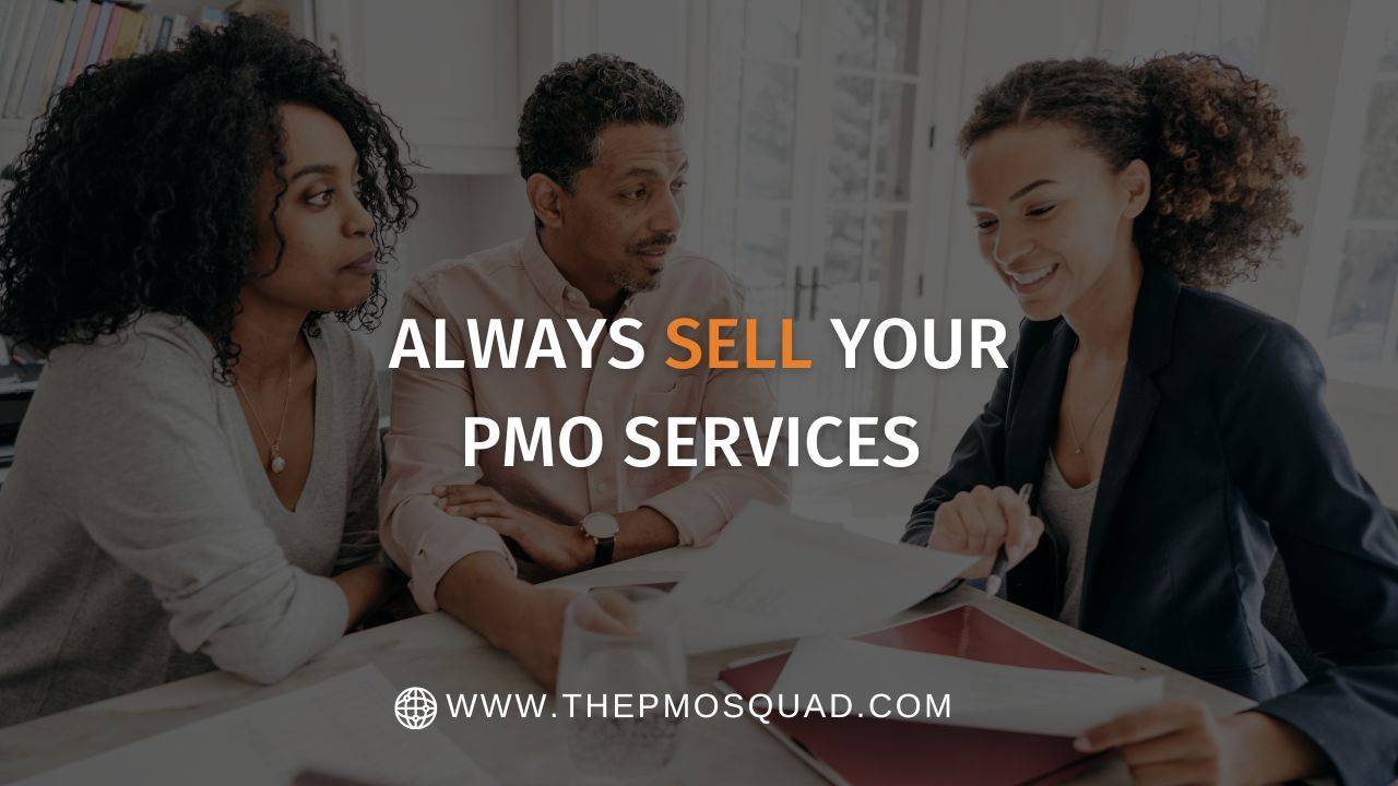 Always Sell Your PMO Services